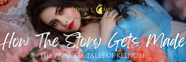 How The Story Gets Made- The Princess: Tales of Kelnore – Hannah E. Carey
